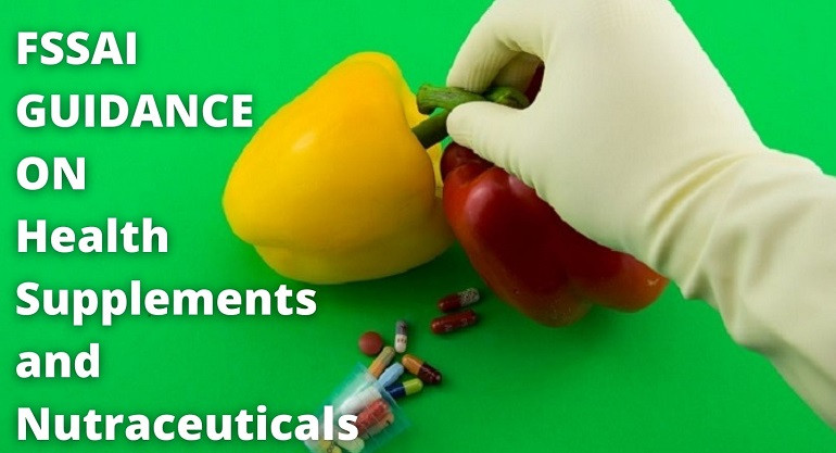 FSSAI Guidance for Health Supplements and Nutraceuticals